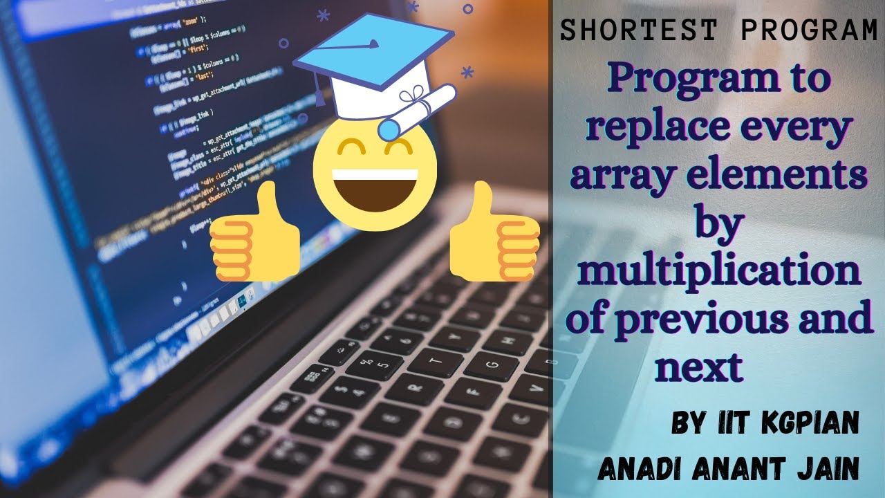 #Arrays -2 |Program to replace every array element by multiplication of previous and next