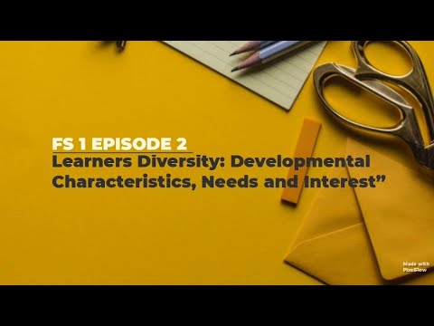 Field Study 1 Episode 2- Learners Diversity: Developmental, Characteristics, Needs and Interest