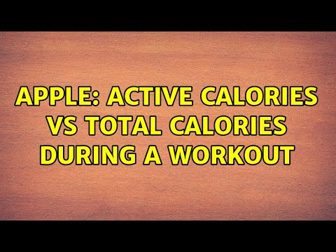 Apple: Active Calories VS Total Calories during a workout (3 Solutions!!)