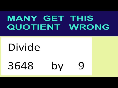 Divide 3648 by 9 many get this quotient wrong