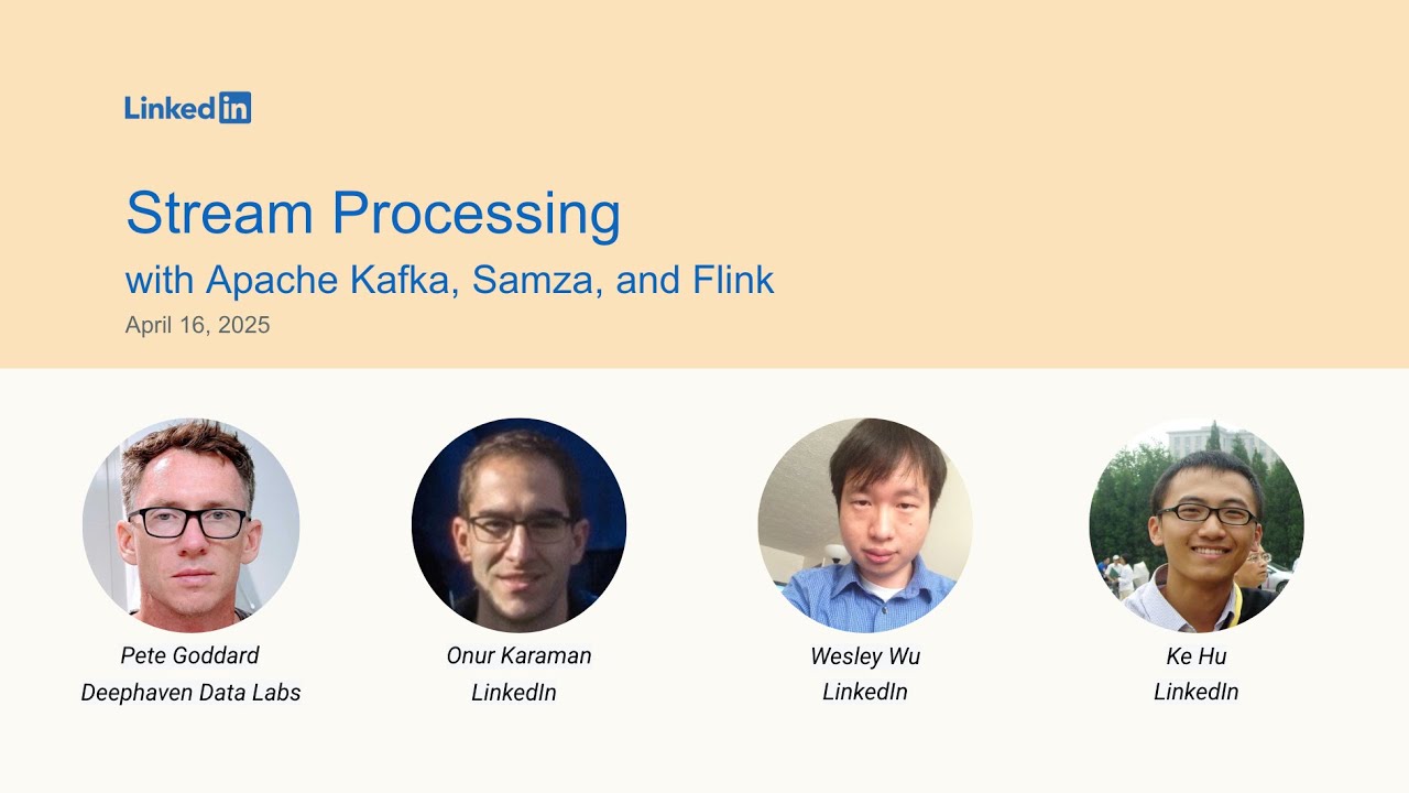 LinkedIn: Stream Processing 4.16.25