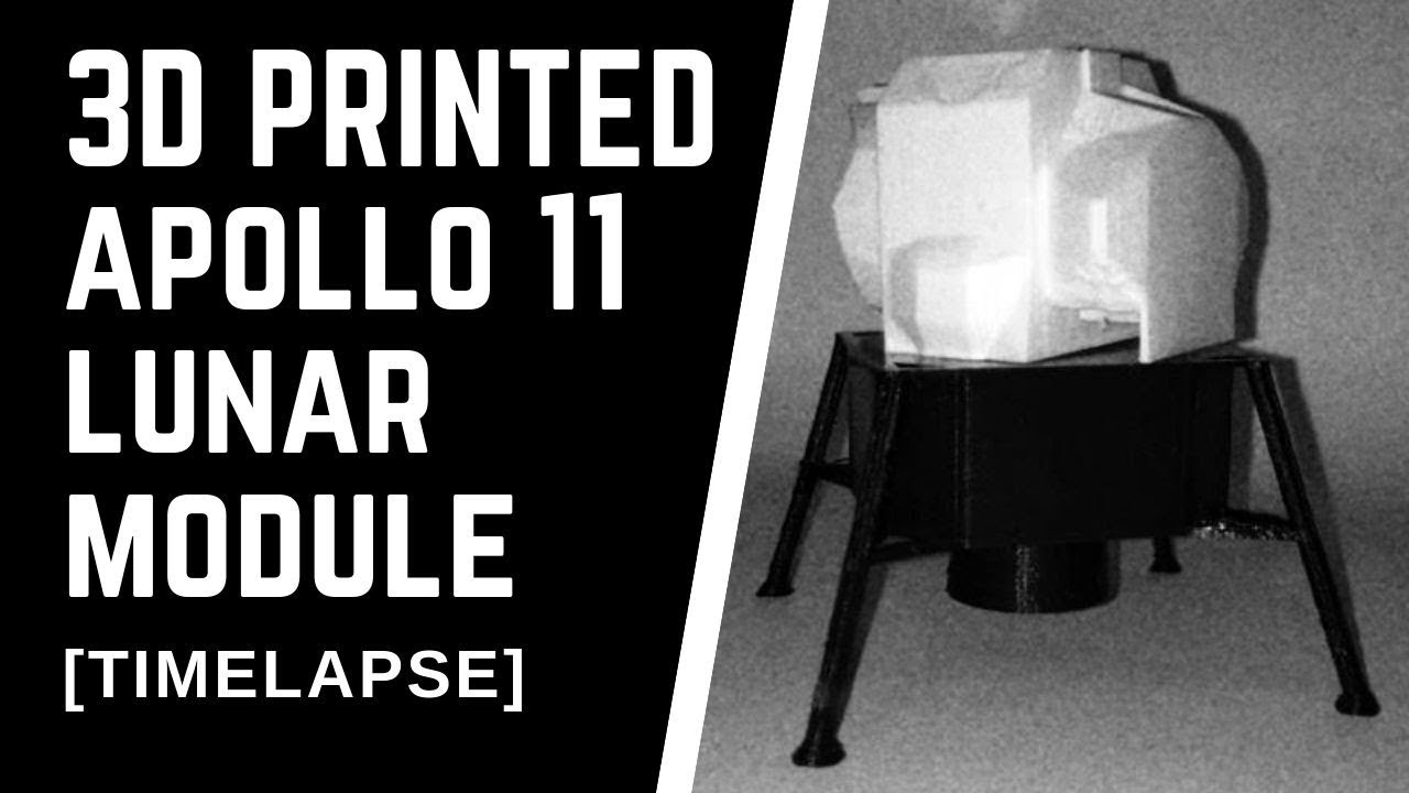 APOLLO 11 LUNAR MODULE 3D Printing  [TIMELAPSE]