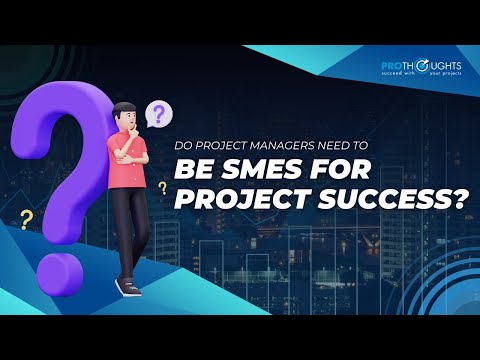 Do Project Managers Need to be SMEs for Project Success? | Webinar | ProThoughts Solutions