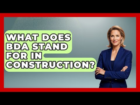 What Does BDA Stand For In Construction? - Civil Engineering Explained