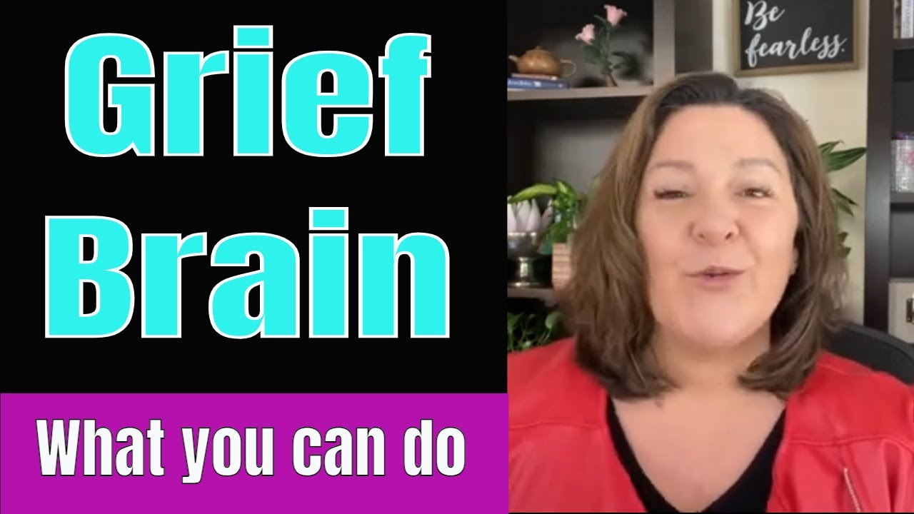 Is Grief Brain Real & What can you do about it?  Loss of Memory and Concentration in Grief
