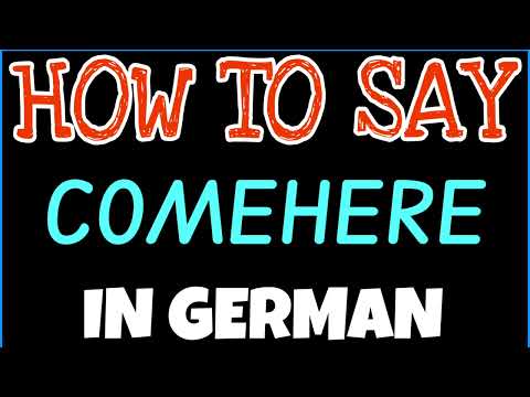 HOW TO SAY COMEHERE IN GERMAN | HOW TO PRONOUNCE COMEHERE IN GERMAN | COMEHERE PRONONCIATION WITH