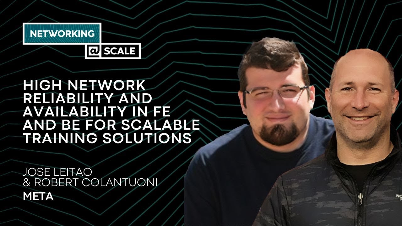 High Network Reliability & Availability in FE & BE for Scalable Training Solutions - Live from SCCC