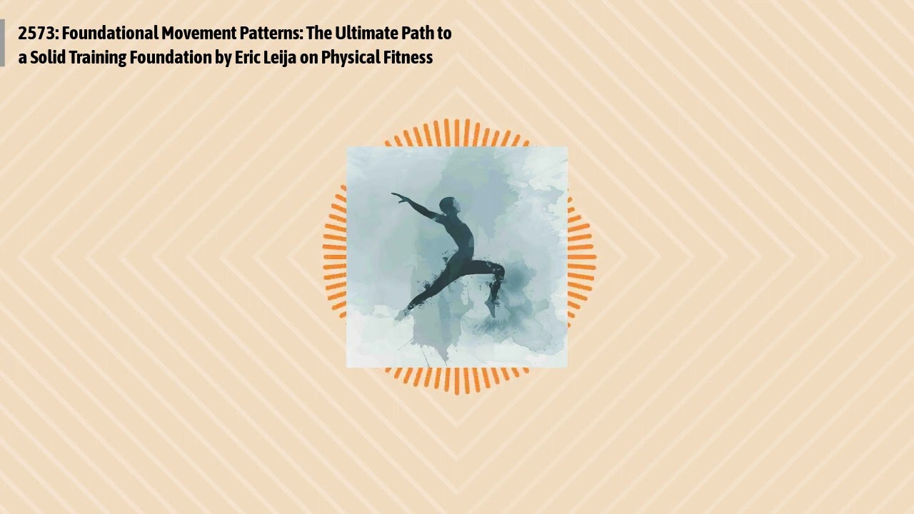 2573: Foundational Movement Patterns: The Ultimate Path to a Solid Training Foundation by Eric...