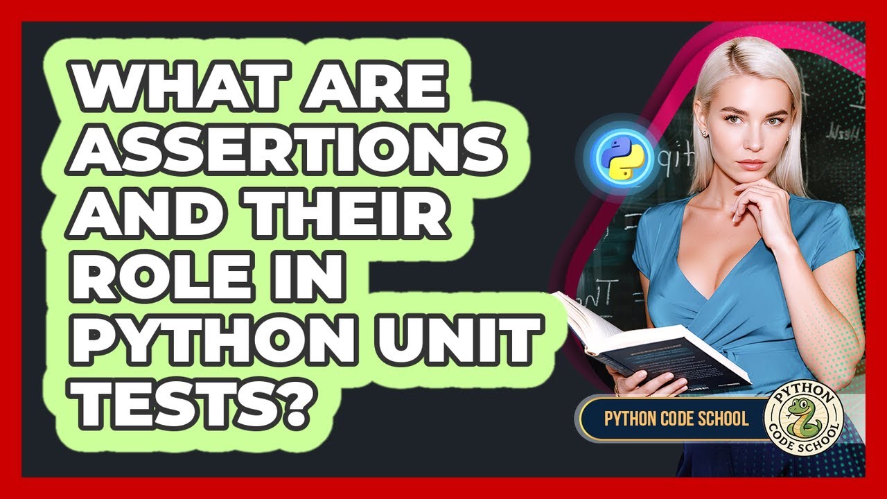 What Are Assertions And Their Role In Python Unit Tests? - Python Code School