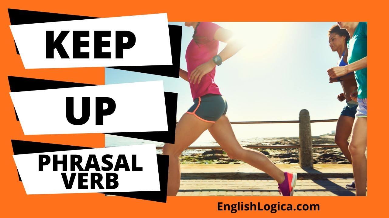 Keep Up Phrasal Verb |  How To Use Keep Up in English | English Vocabulary