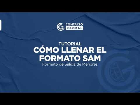 Tutorial para el llenado del formato SAM (Formato de Salida de Menores)