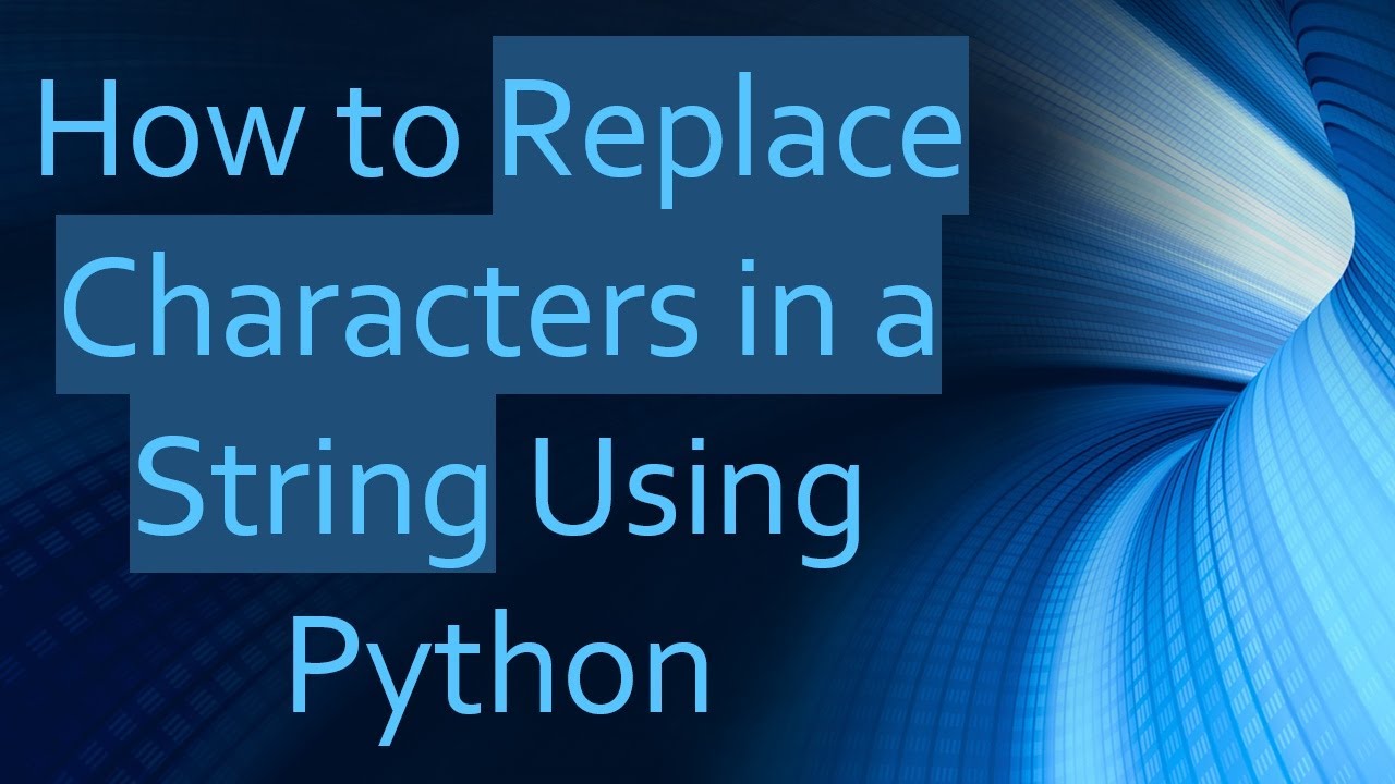 How to Replace Characters in a String Using Python