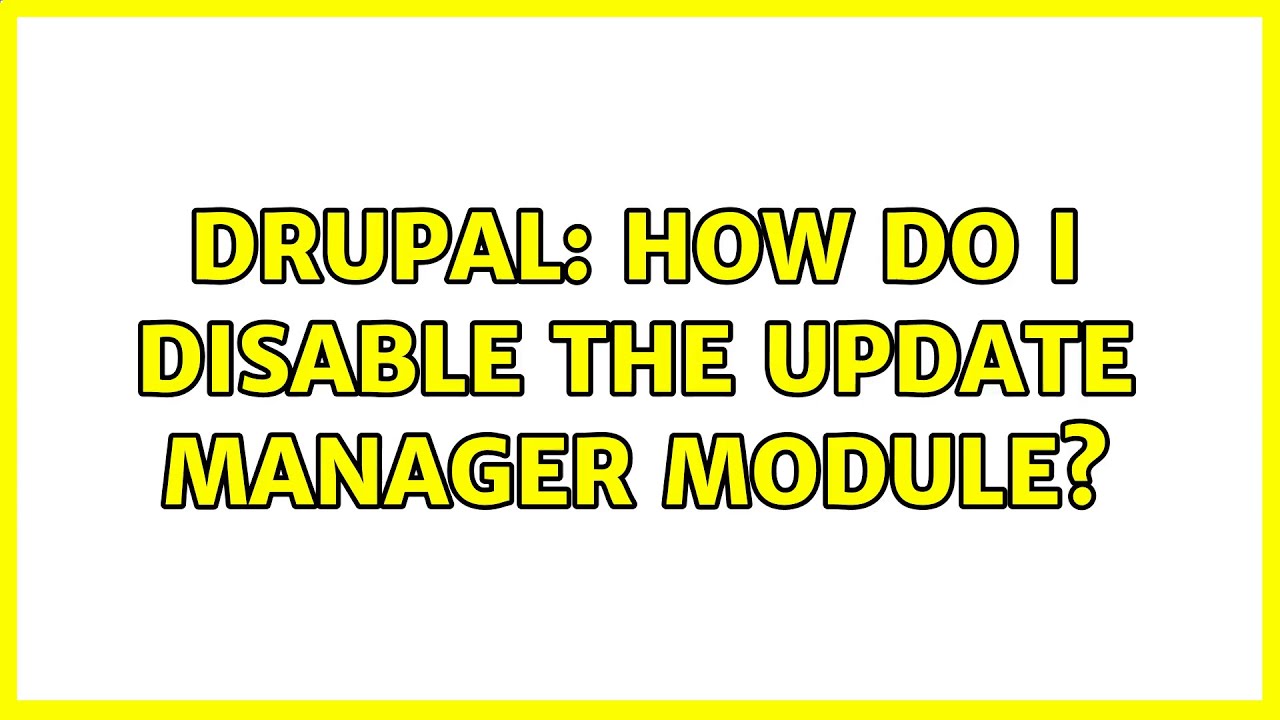 Drupal: How do I disable the Update manager module? (3 Solutions!!)