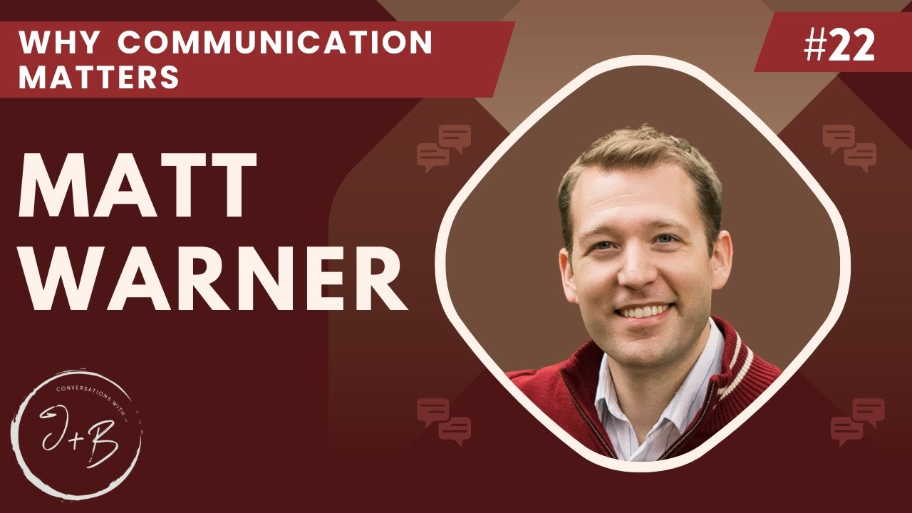 22. Matt Warner: Why Effective Communication Matters