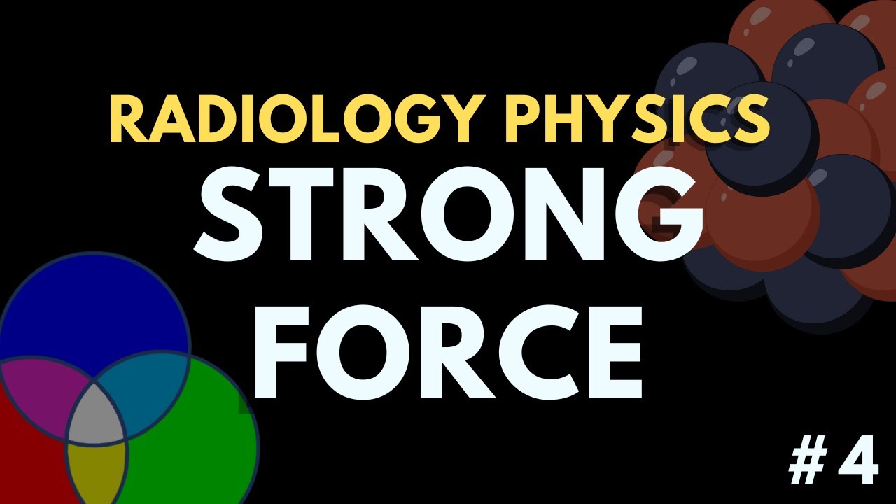 Understanding the Strong Force and Nuclear Force in Radiology Physics ...