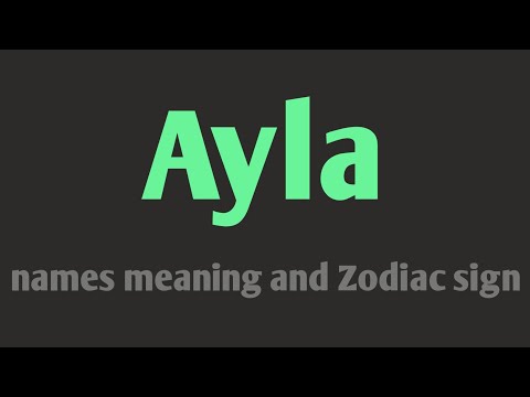 Ayla names meaning and Zodiac sign I girls names