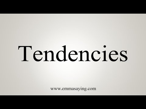 How To Say Tendencies