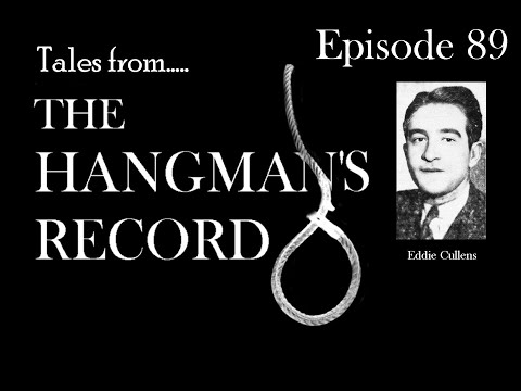 Tales from The Hangman's Record Episode Eighty Nine. Eddie Cullens 13th January 1932 Belfast.