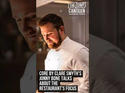 Head Chef Jonny Bone discusses three Michelin-starred Core by Clare Smyth