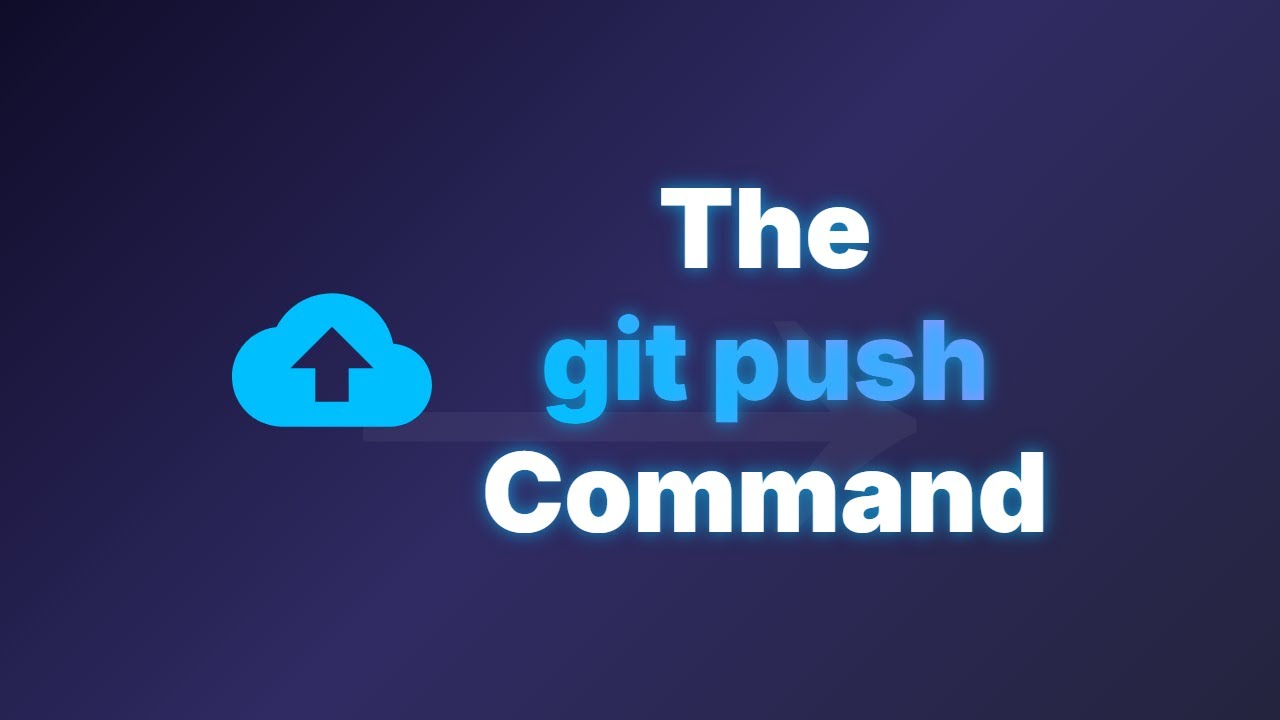 Git Push Explained | Send Local Commits to a Remote Repository