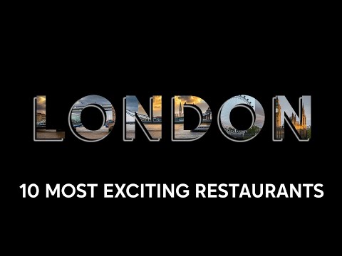 London Unveiled: Top 10 Restaurants and 5 Hidden Gems in 2024 4K