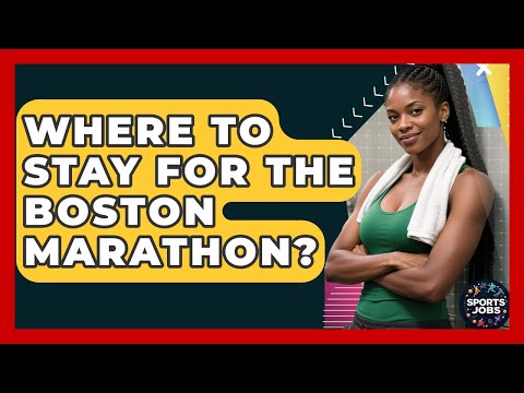 Where To Stay For The Boston Marathon? - Sports Jobs