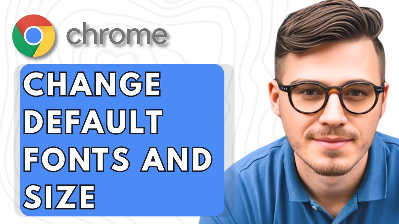 How To Change Default Fonts And Size in Google Chrome [2025 Guide]