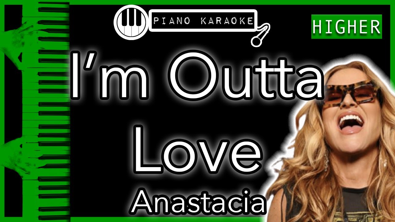 I’m Outta Love (HIGHER +3) - Anastacia - Piano Karaoke Instrumental