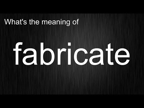 What's the meaning of "fabricate", How to pronounce fabricate?