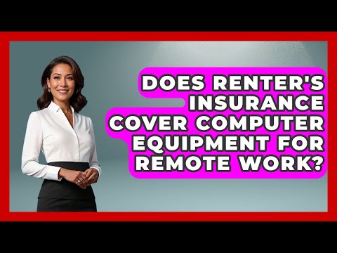 Does Renter's Insurance Cover Computer Equipment For Remote Work? - Consumer Laws For You