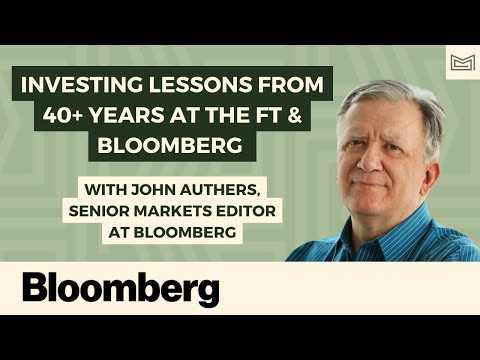 Investing Lessons from 40+ Years at the FT & Bloomberg - With John Authers, Senior Markets Editor