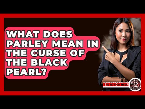 What Does Parley Mean In The Curse Of The Black Pearl? - The Action Reel