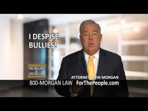 Attorney John Morgan Bullies Bullies | Morgan & Morgan