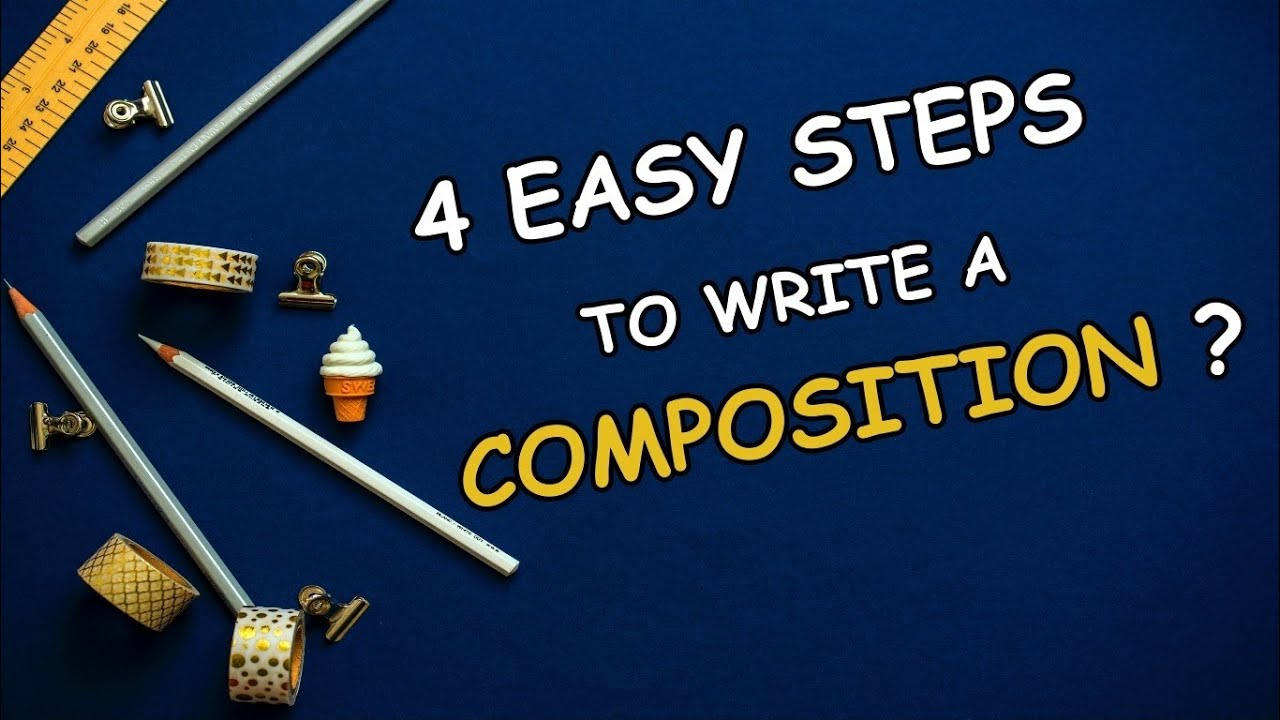 HOW TO WRITE A COMPOSITION