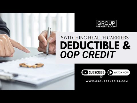Switching Health Carriers: Deductible and OOP Credit