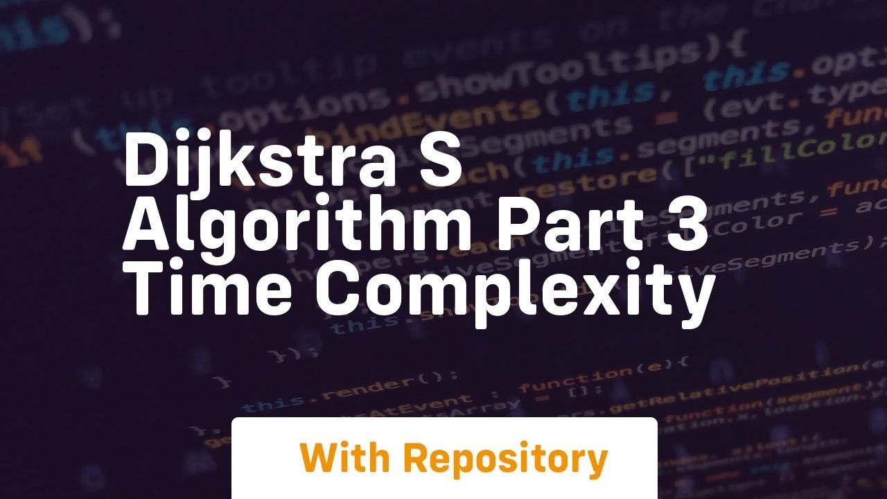 Dijkstra s algorithm part 3 time complexity