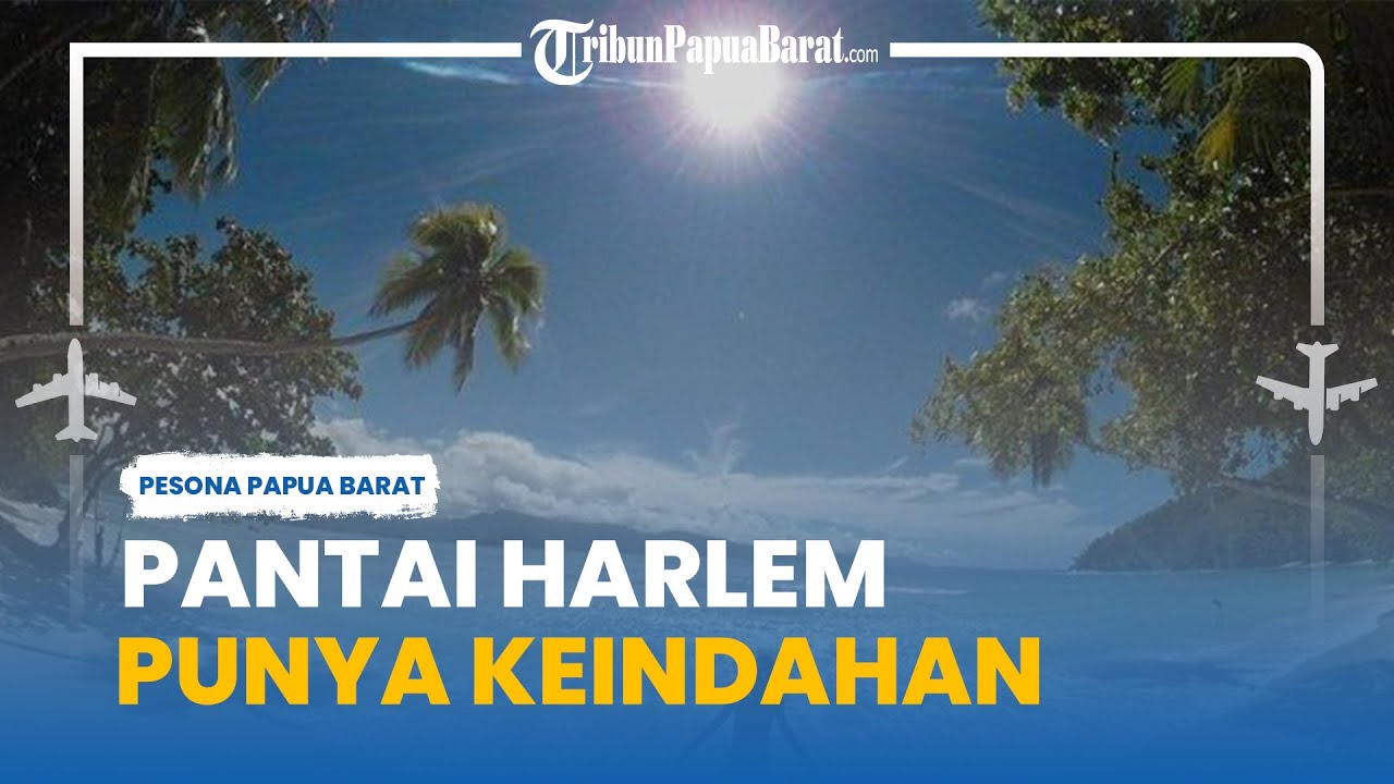 Wisata Pantai Harlem, Tempat Wisata di Papua yang Disebut Surga ...