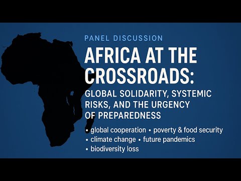 “Africa at the Crossroads: Global Solidarity, Systemic Risks, and the Urgency of Preparedness”