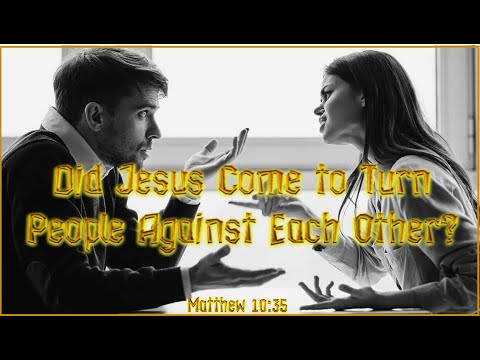 Did Jesus Come to Turn People Against Each Other? – Acts 433 Church ...