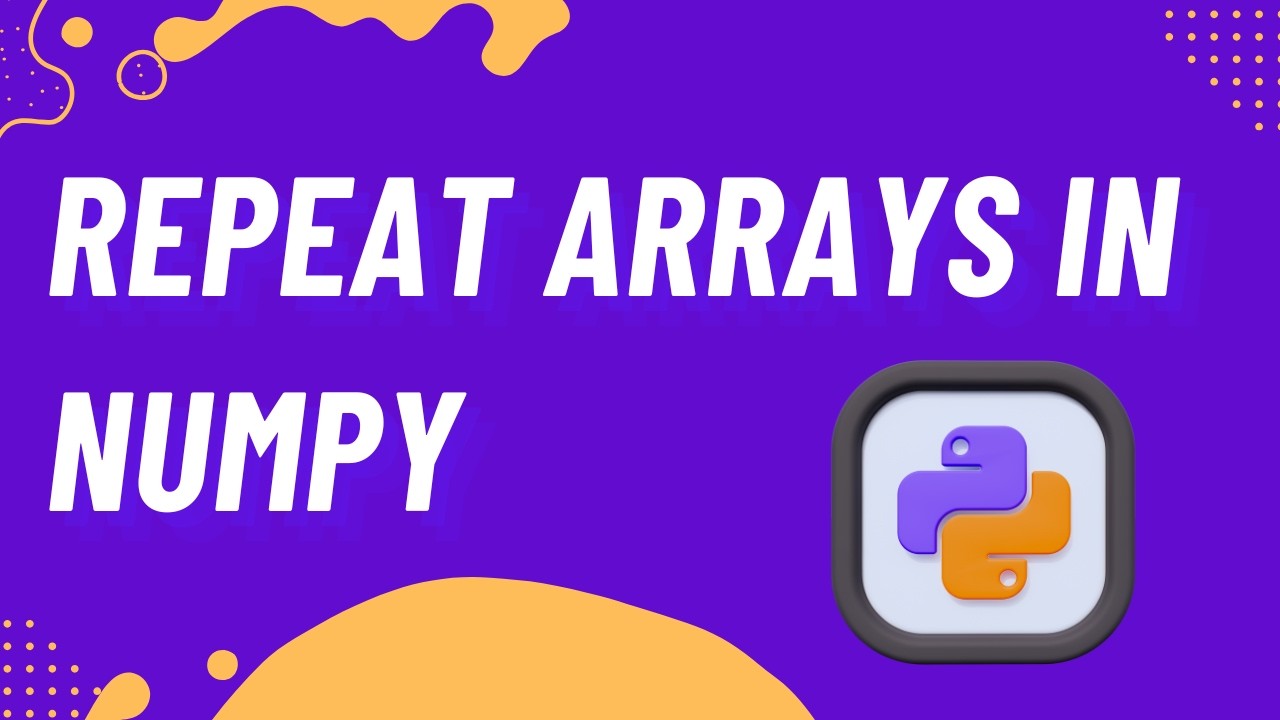Repeat Arrays N Times in Python NumPy | Easy Tutorial