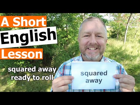 Learn the English Phrases SQUARED AWAY and READY TO ROLL