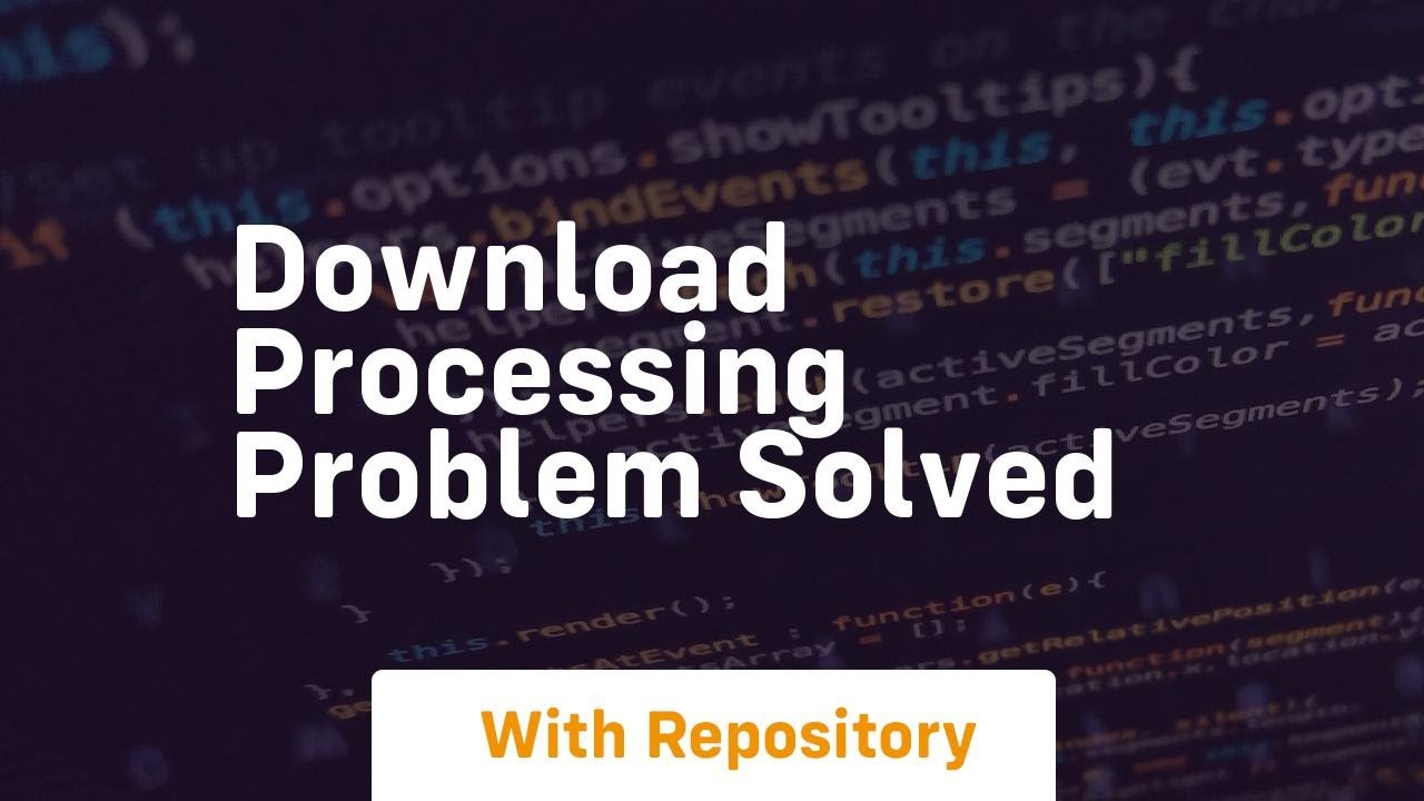Download processing problem solved