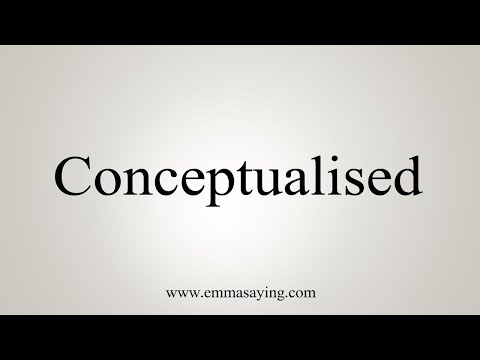 How To Say Conceptualised