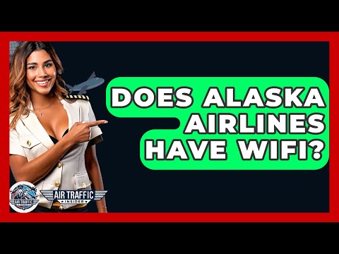 Does Alaska Airlines Have WiFi? - Air Traffic Insider