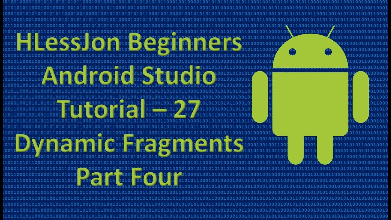 Beginners Android Studio Tutorial – 27 Dynamic Fragments Part Four