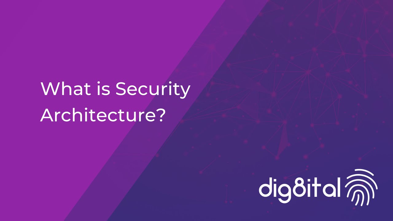 What is Security Architecture, and What Do You Need to Know? | dig8ital