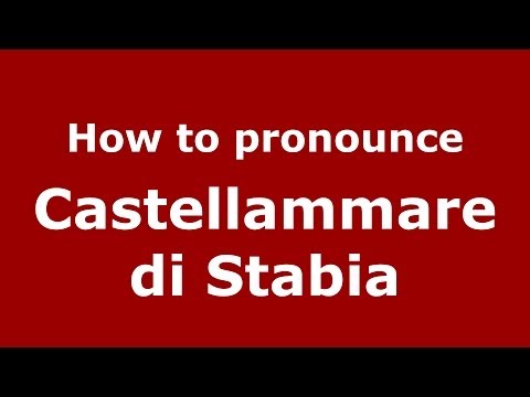 How to pronounce Castellammare di Stabia (Italian/Italy) - PronounceNames.com