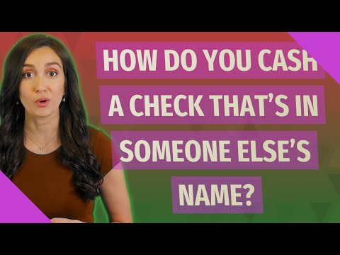 How do you cash a check that's in someone else's name?