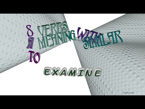 examine - 12 verbs which are synonyms to examine (sentence examples)