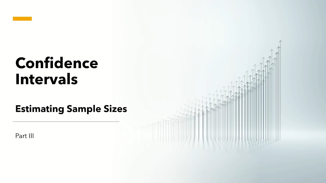 3. Estimating Sample Size Using Confidence Intervals | Statistics